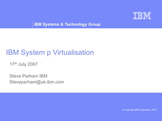 IBM System p Virtualisation.ppt | Operating Systems | Computer Software and Applications