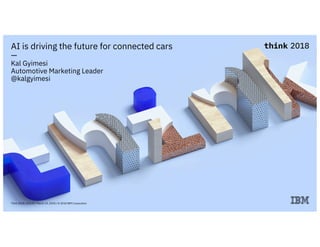 IBM Think: AI is Driving the Future for Connected Vehicles | PPT
