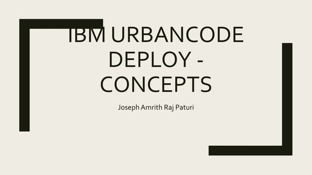 Ibm urbancode deploy concepts | PPTX