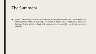 Ibm urbancode deploy concepts | PPTX
