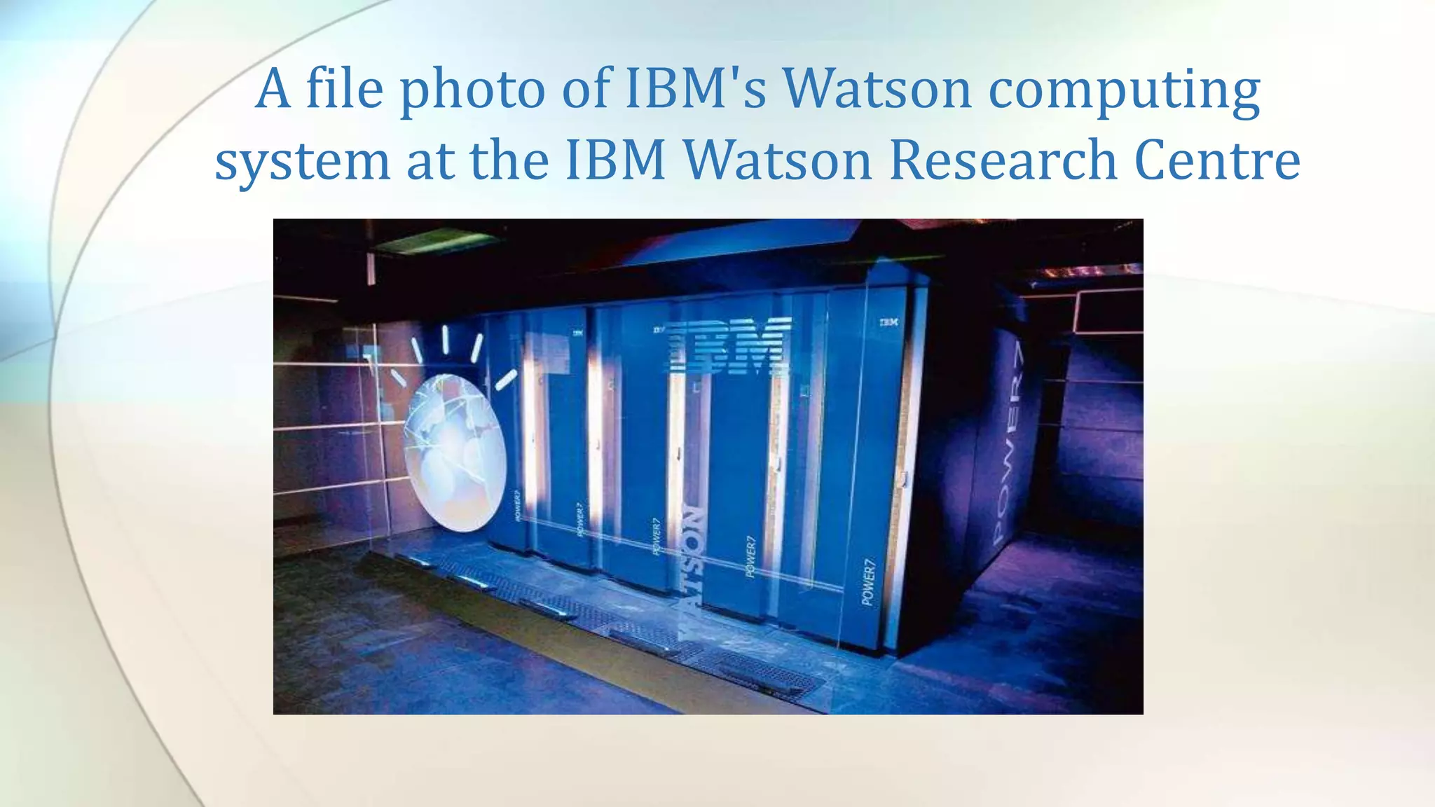 The world known supercomputer IBM watson | PPTX | Computing | Technology & Computing