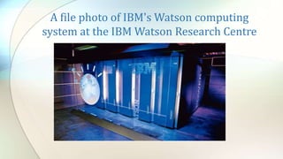 The world known supercomputer IBM watson | PPTX | Computing ...