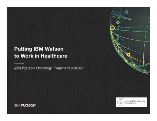 IBM Watson for Healthcare IBM Watson for Healthcare