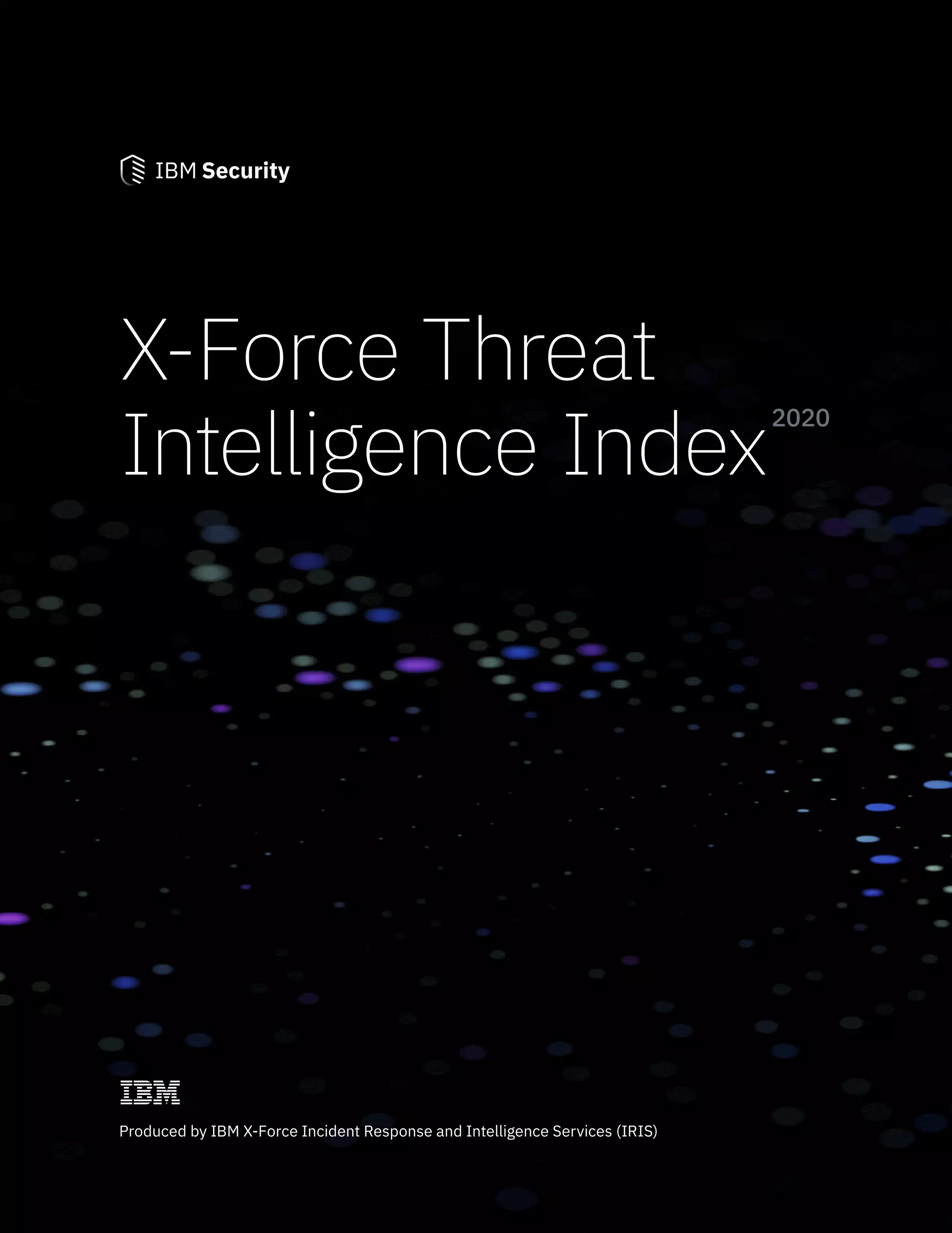 IBM X-Force Threat Intelligence Index 2020 | PDF