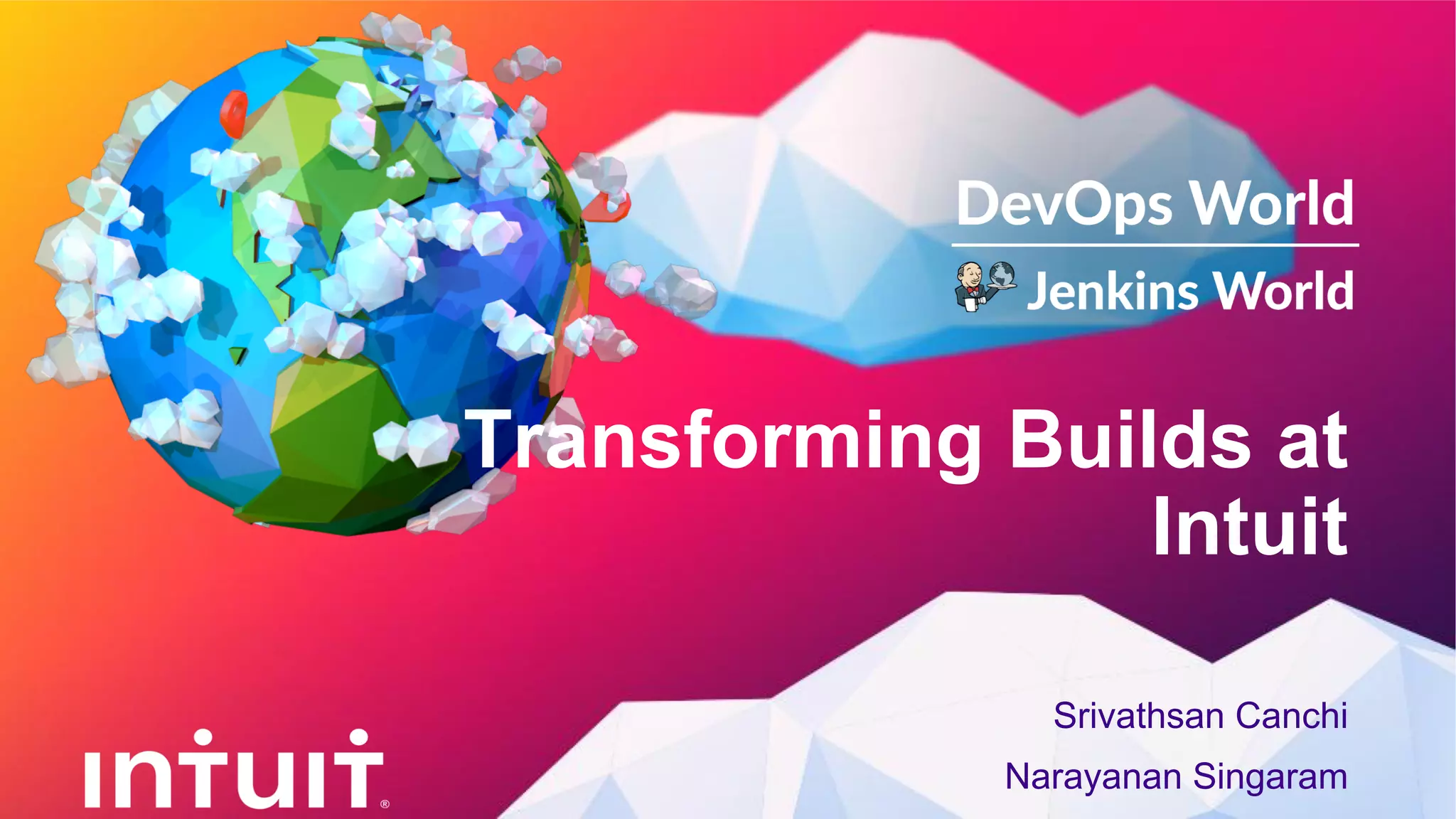 Intuit Build Platform Journey - Jenkins World 2018 | PPT