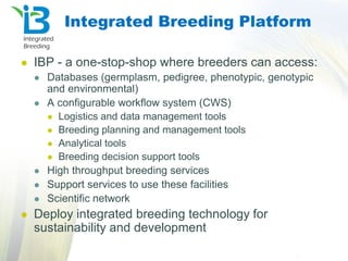 GRM 2013: The Integrated Breeding Platform: Overview -- G McLaren and M ...