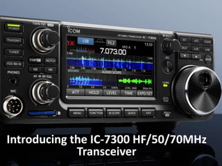 Introducing the Icom IC-7300 HF/50/70MHz Transciever | PPTX