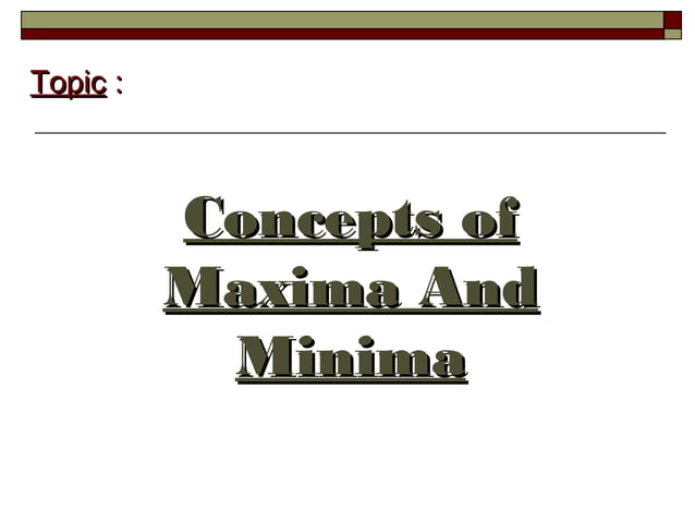 Concepts of Maxima And Minima | PPT | Physics | Science