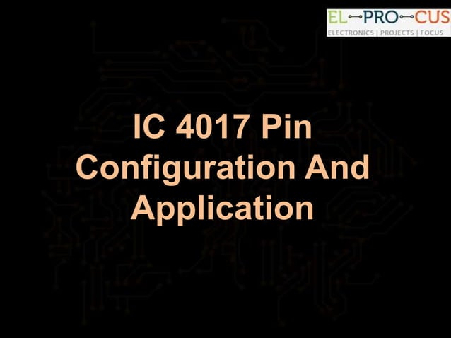 IC 4017 Pin Configuration and Its Application | PPTX