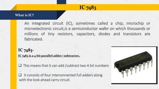 Integrated circuit 7483 Adder/Subtractor | PPTX
