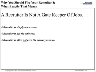 Fire Your Recruiter!™ How To Take Control Of Your Job Search & Life ...
