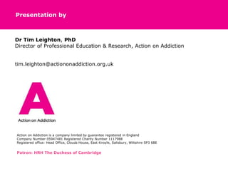 London iCAAD 2019 - Dr Tim Leighton -WHAT IS ADDICTIONS COUNSELLING AND ...