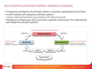 Integrating Adaptation Mechanisms Using Control Theory Centric Architecture Models: A Case Study ...