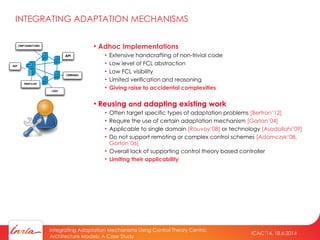 Integrating Adaptation Mechanisms Using Control Theory Centric Architecture Models: A Case Study ...