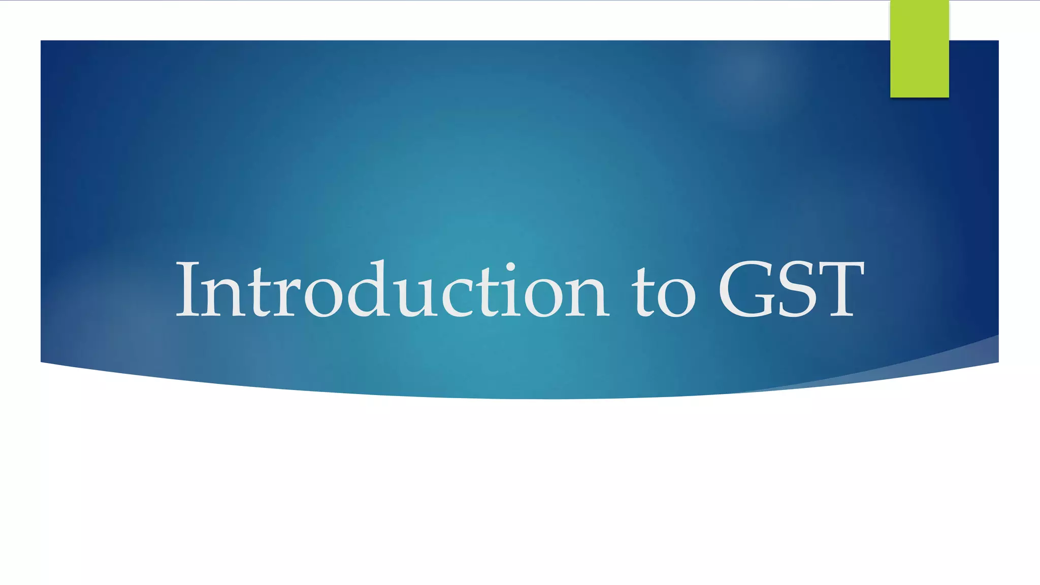 Introduction to GST | PPTX