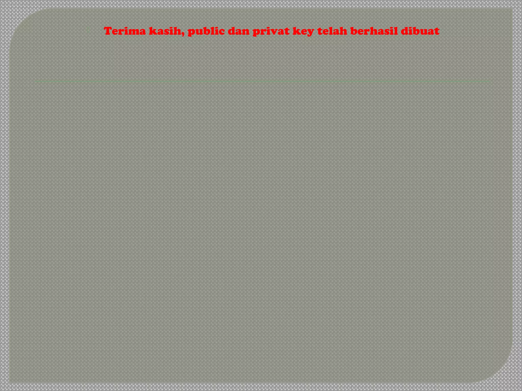 Ica langkah membuat public dan privat key | PPT