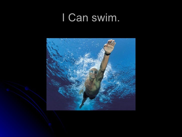I can swim