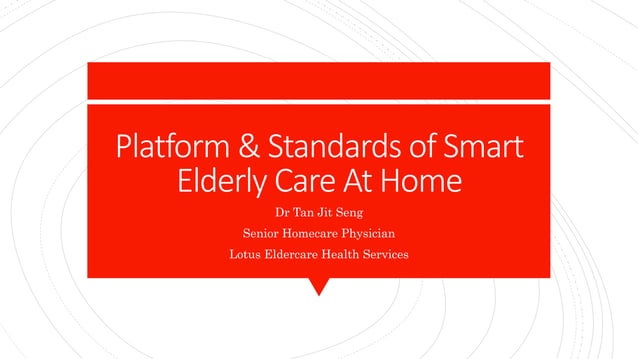 Platform & Standards of Smart Elderly Care At Home | PPT