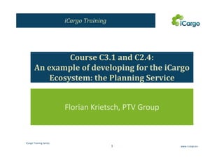 C2.4 An example of developing for the iCargo Ecosystem: the Planning ...