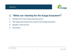 C2.4 An example of developing for the iCargo Ecosystem: the Planning ...