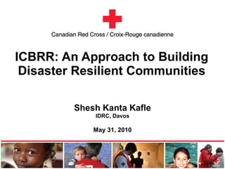 ICBRR: An Approach to Building Disaster Resilient Communities | PPT