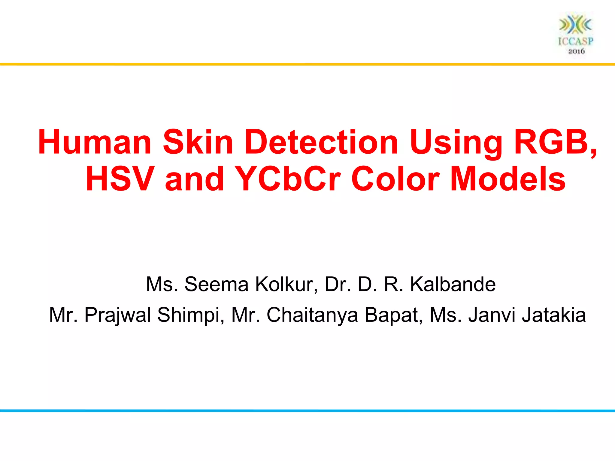 Iccasp Human Skin Detection Using Rgb Hsv And Ycbcr Color Models Ppt