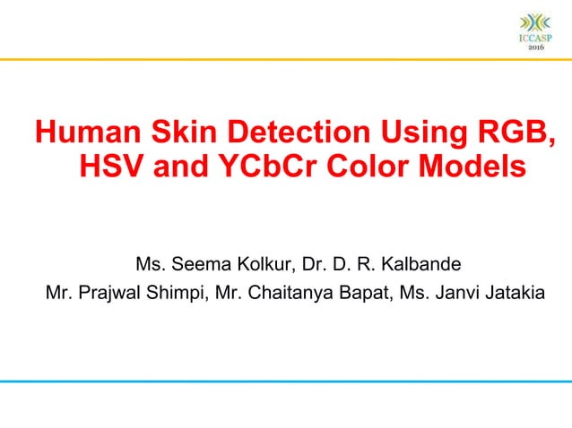 ICCASP Human Skin Detection using RGB, HSV and YCbCr Color Models | PPT