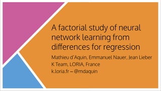 A factorial study of neural network learning from differences for ...