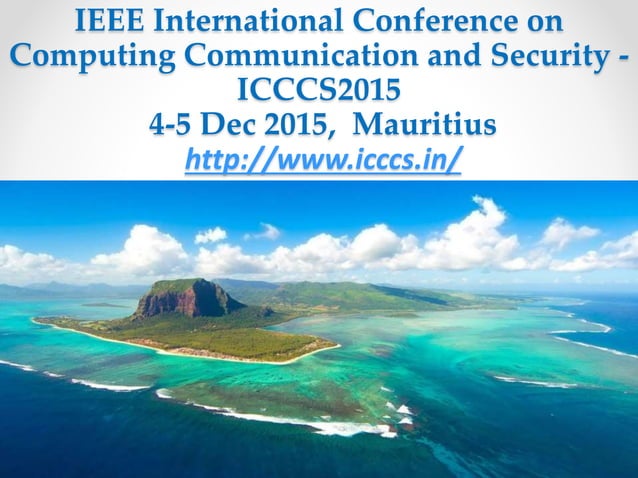 IEEE International Conference on Computing, Communication and Security 2015 Mauritius | PPT