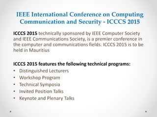 IEEE International Conference on Computing, Communication and Security 2015 Mauritius | PPT