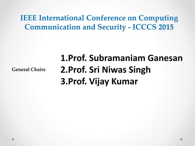 IEEE International Conference on Computing, Communication and Security 2015 Mauritius | PPT