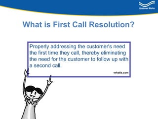 Increasing Call Center Effectiveness with First Call Resolution | PPTX