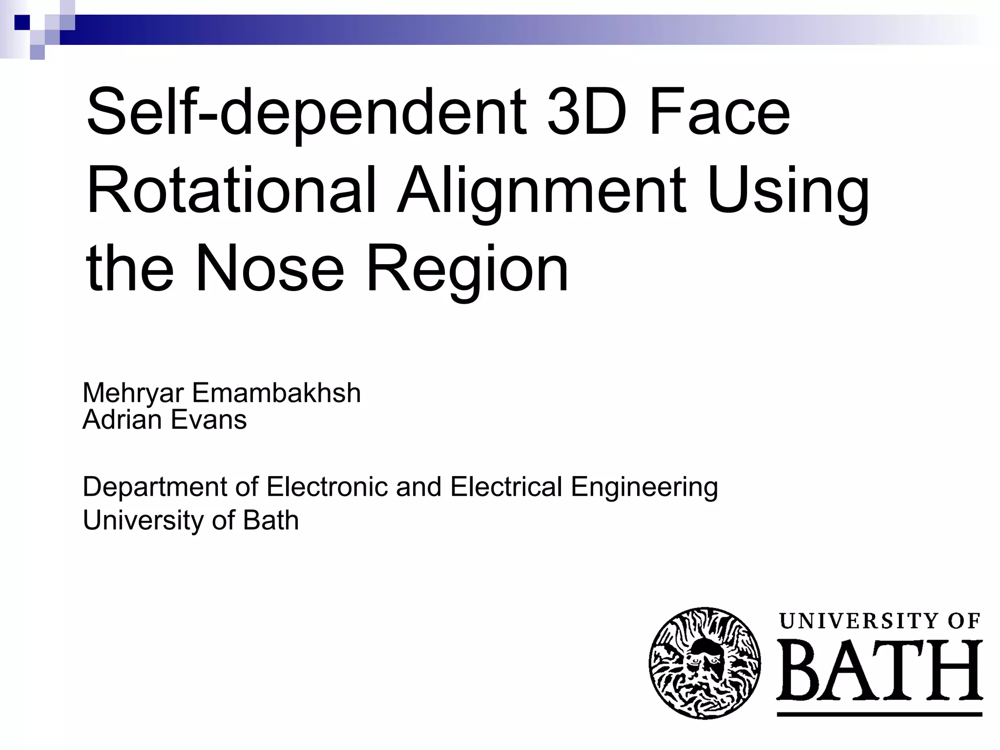 Self-dependent 3D face rotational alignment using the nose region | PPT