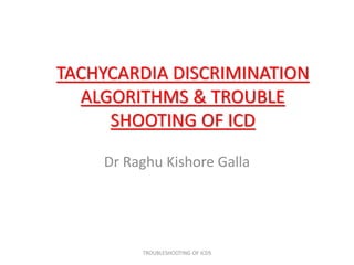 Tachycardia discriminating algorithms and trouble shooting of ICDs | PPT