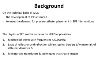 INTRACARDIAC ECHOCARDIOGRAPH (ICE) | PPTX