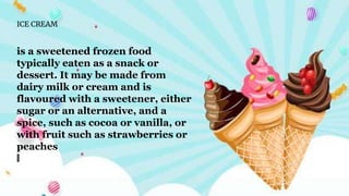 Ice cream | PPTX | Desserts and Baking | Food & Drink