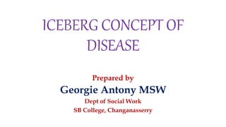 Iceberg concept of disease | PPTX