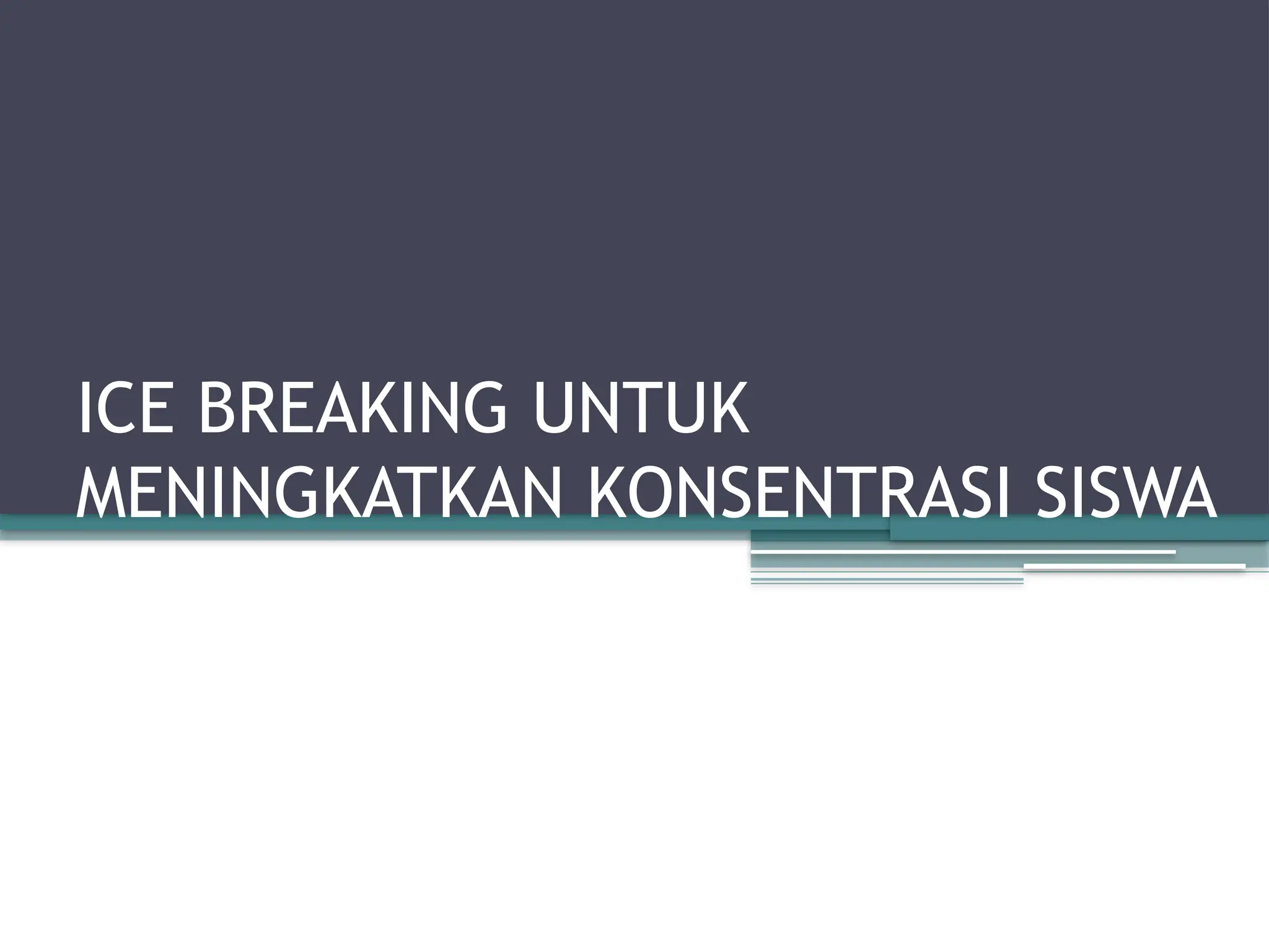 ICE BREAKING UNTUK MENINGKATKAN KONSENTRASI SISWA.pptx