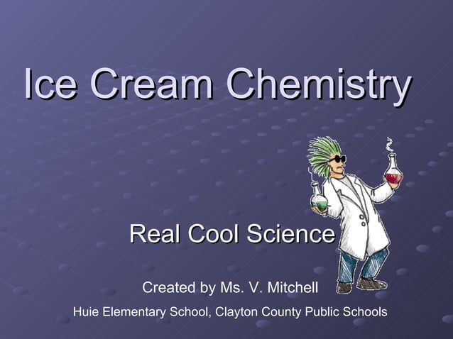 Ice Cream Chemistry | PPT | Desserts and Baking | Food & Drink