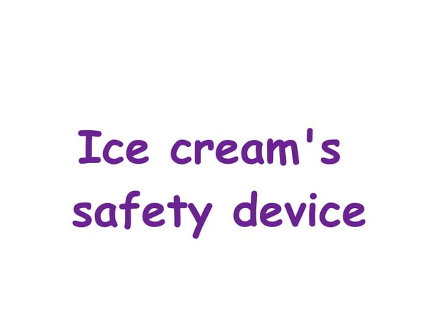 Ice cream safety device | ODP