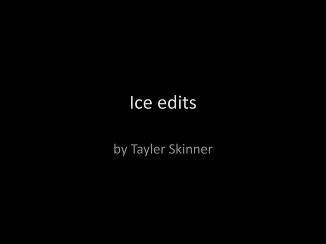 Ice edits | PPTX