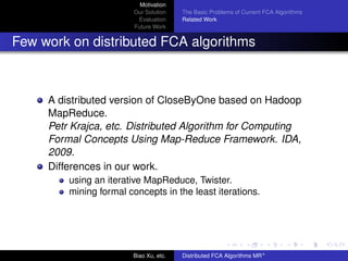 Distributed Formal Concept Analysis Algorithms Based on an Iterative MapReduce Framework | PPT
