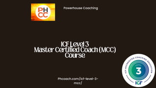 ICF Level 3 Master Certified Coach (MCC) Course.pptx