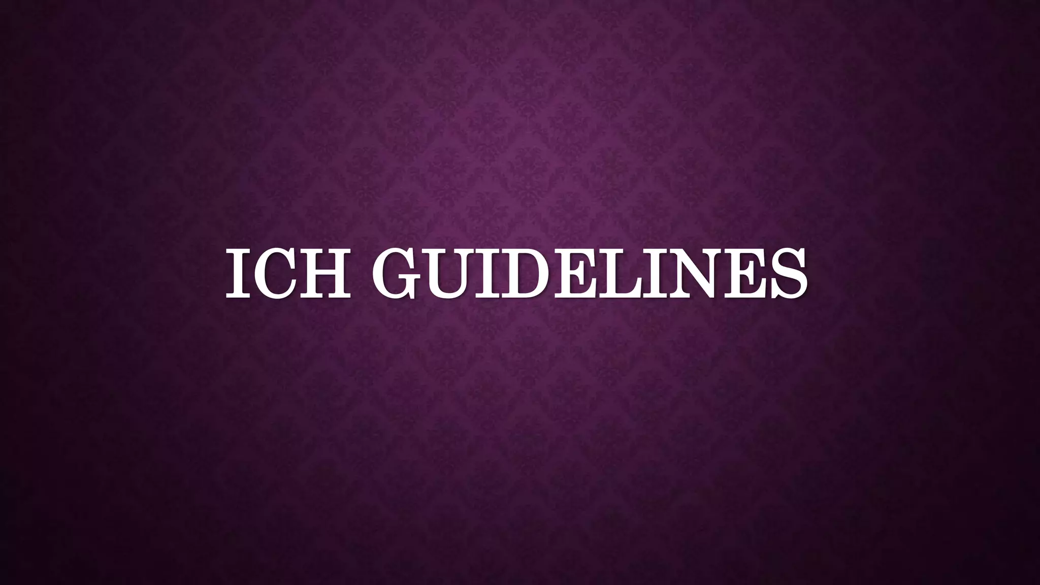 ICH: Introduction, objectives & guidelines: A brief insight. | PPTX