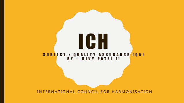 ICH -International Council for Harmonization overview ,and guidelines ...