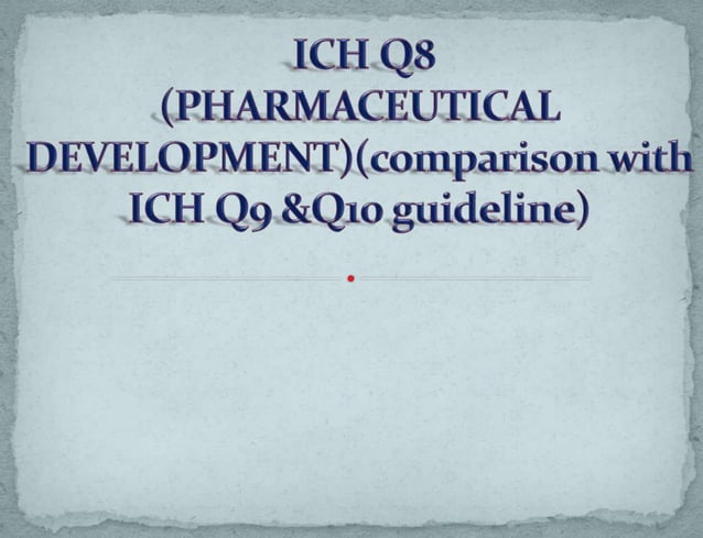 Ich Q8 Pharmaceutical Development( comparison with Q9 and Q10 ) | PPT