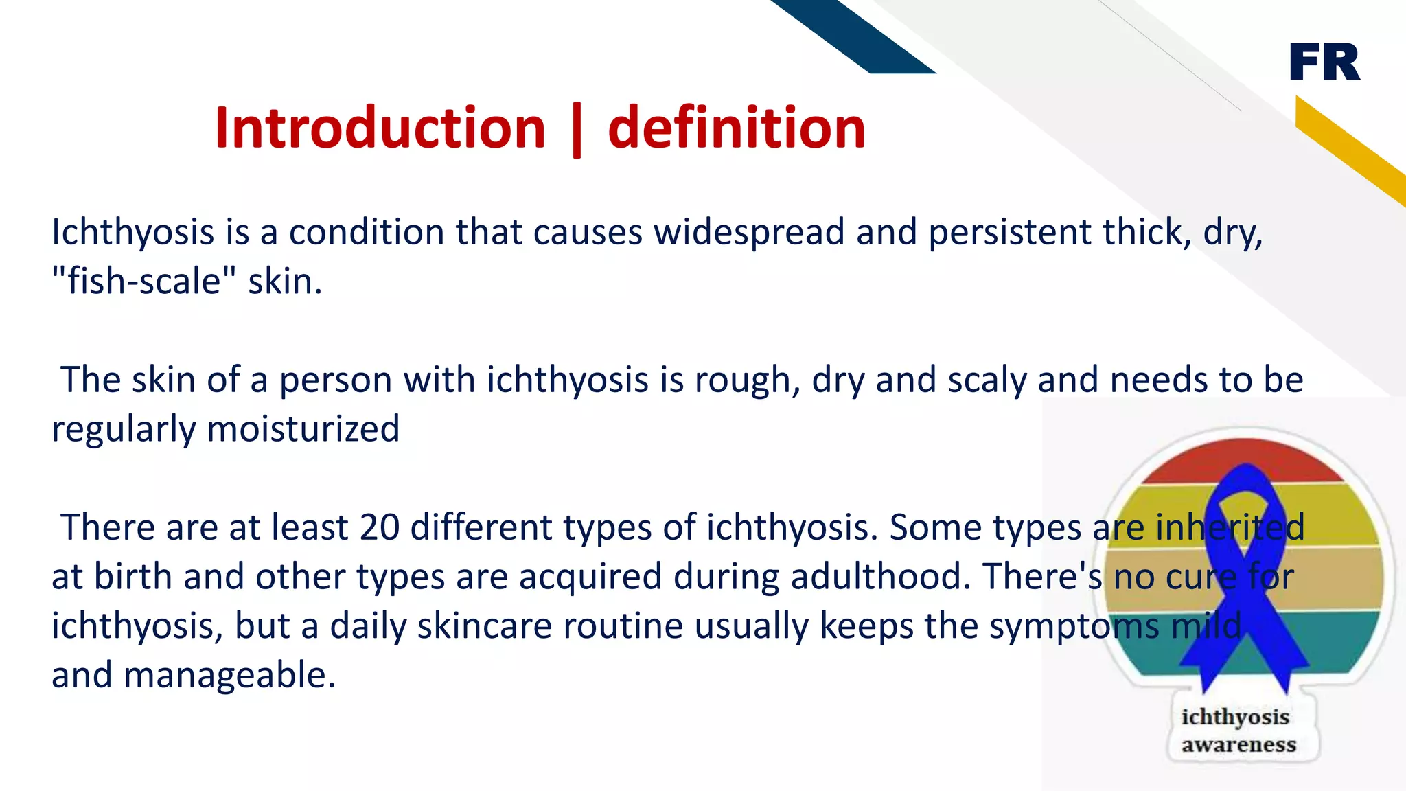 Ichthyosis medical information |management | all aspects | PPTX