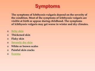 Ichthyosis vulgaris | PPTX