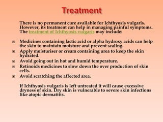 Ichthyosis vulgaris | PPTX | Skin and Dermatology | Diseases and Conditions