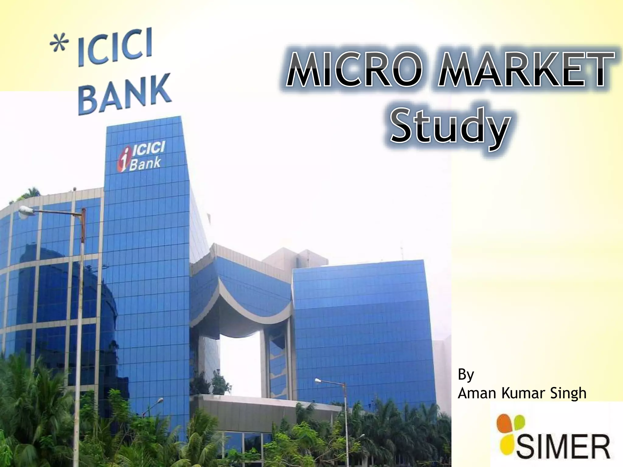 Icici bank ppt on micro market and internship work | PPTX